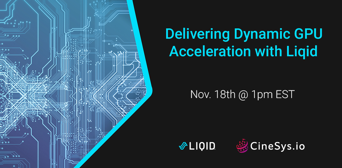 Delivering Dynamic GPU Acceleration - CineSys.io